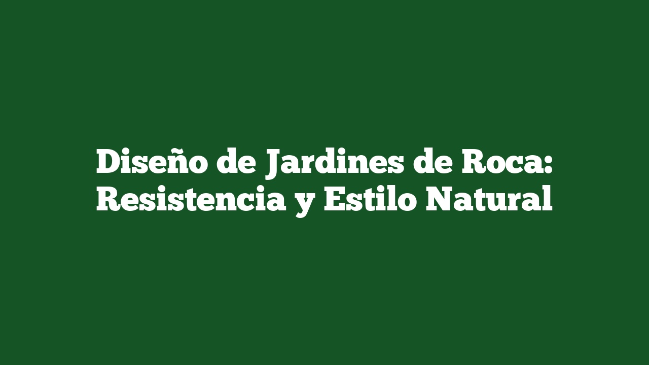 Diseño De Jardines De Roca: Resistencia Y Estilo Natural ...